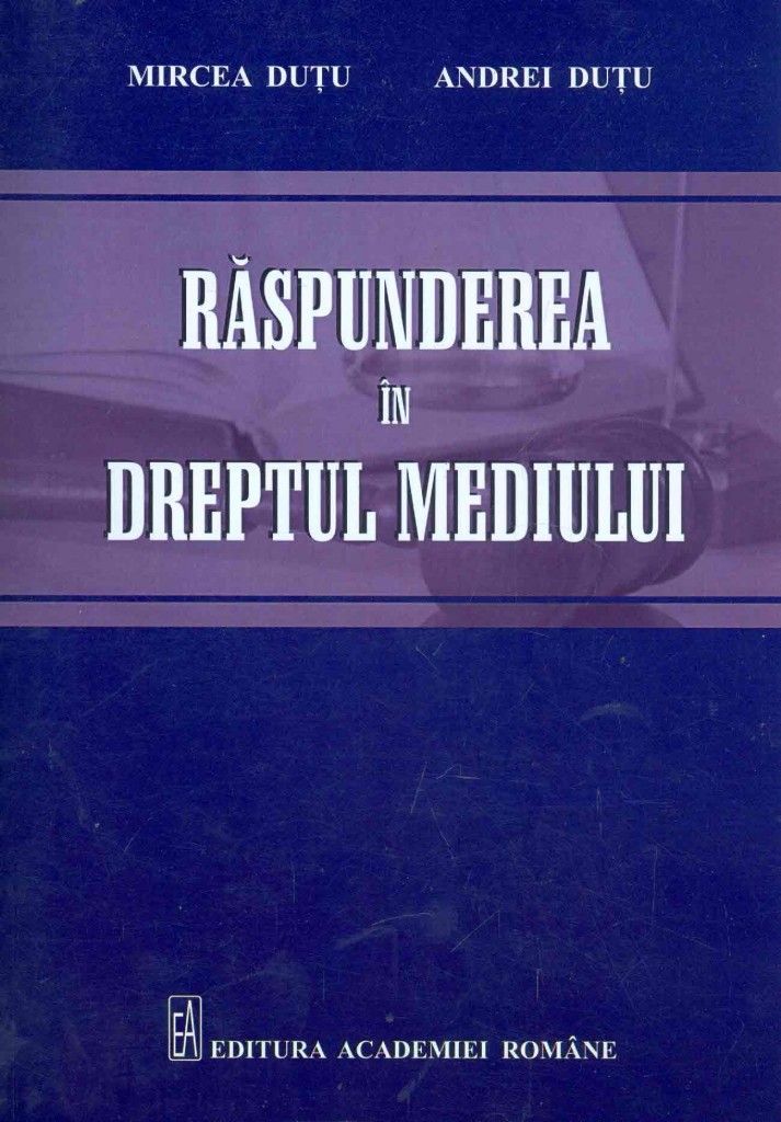 Răspunderea în dreptul mediului | Mircea Duțu, Andrei Duțu – Cărți