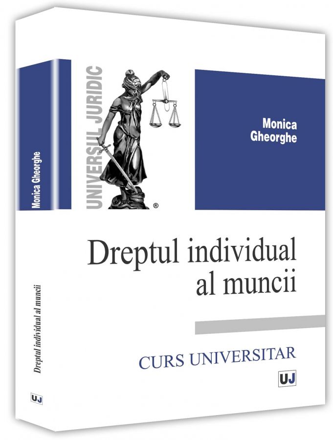 Dreptul individual al muncii. Curs universitar | Monica Gheorghe – Cărți